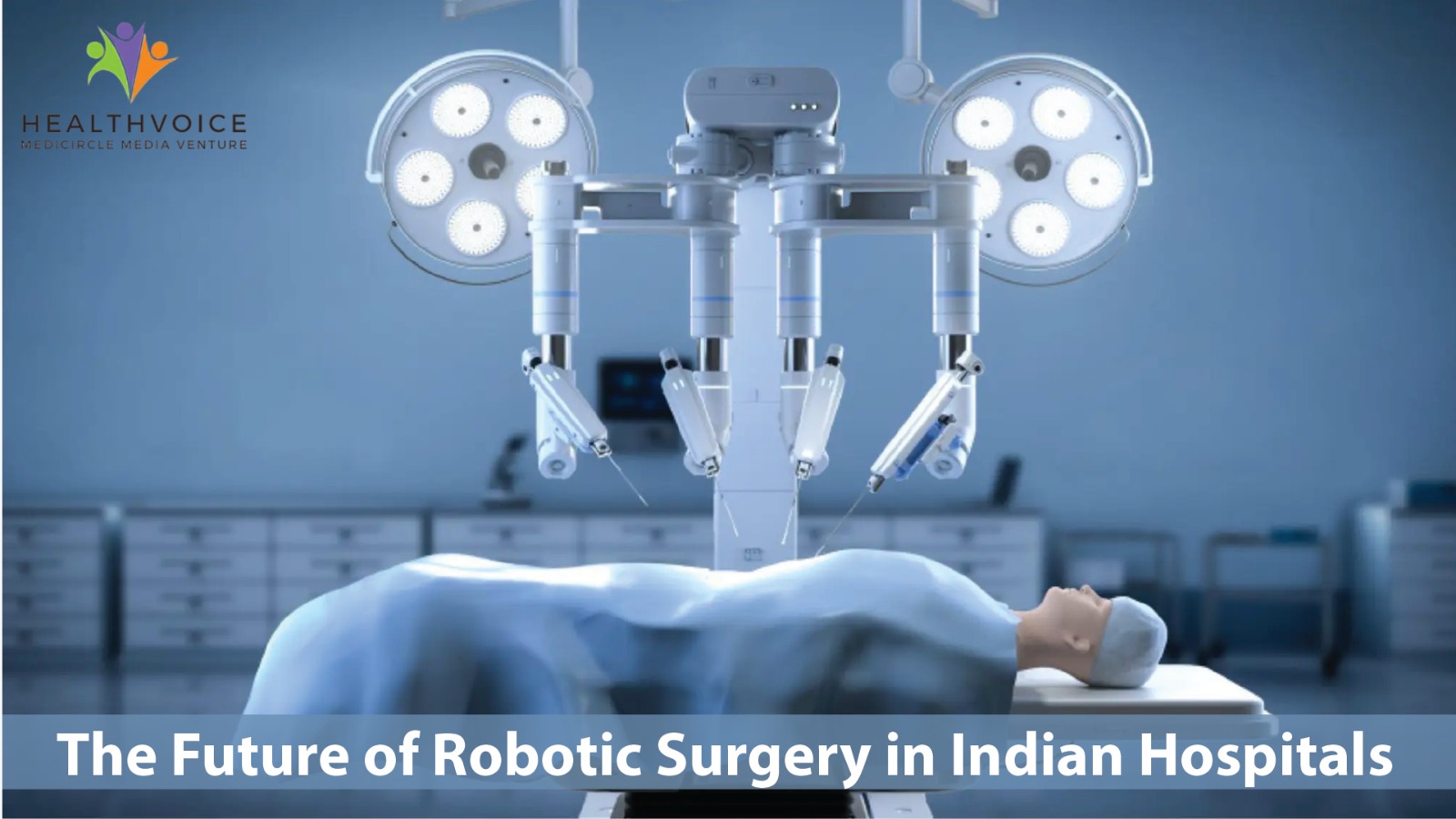 The Future of Robotic Surgery in Indian Hospitals: