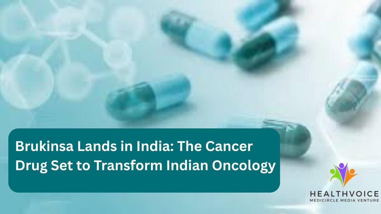 Brukinsa Lands in India: The Cancer Drug Set to Transform Indian Oncology