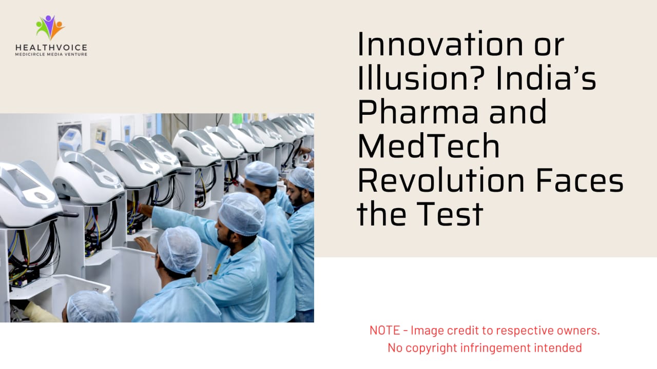 Innovation or Illusion? India’s Pharma and MedTech Revolution Faces the ...