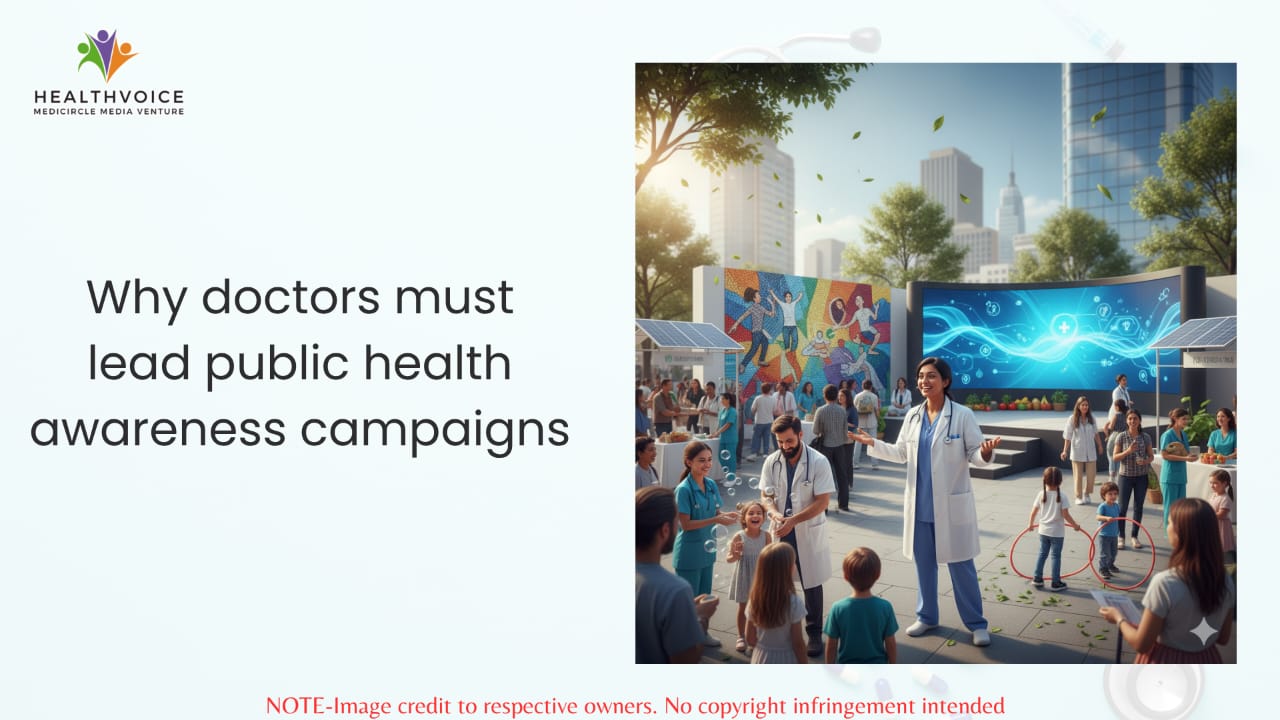Why doctors must lead public health awareness campaigns
