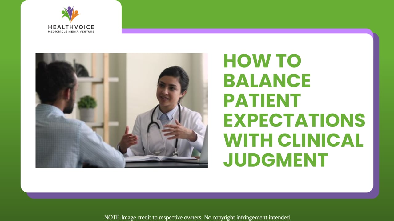 How to balance patient expectations with clinical judgment