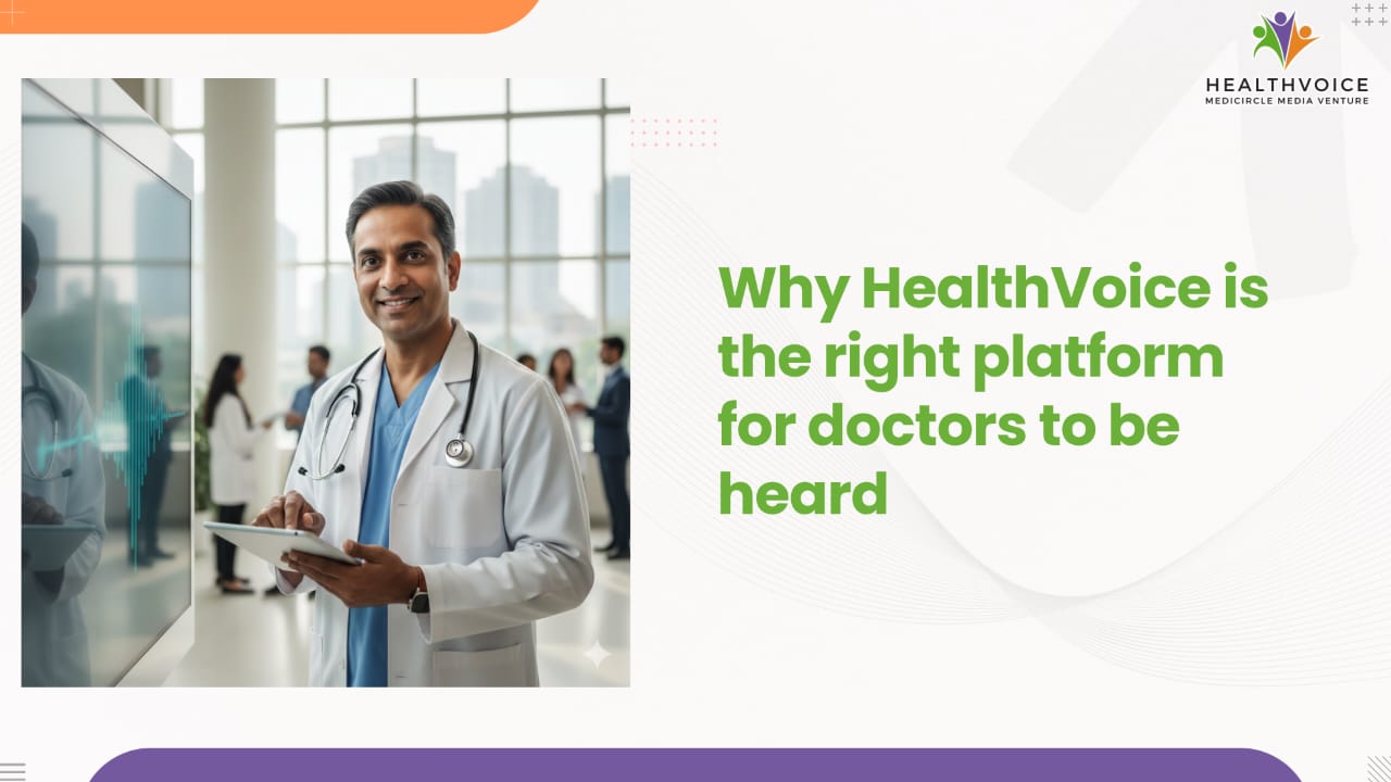 Why HealthVoice is the right platform for doctors to be heard